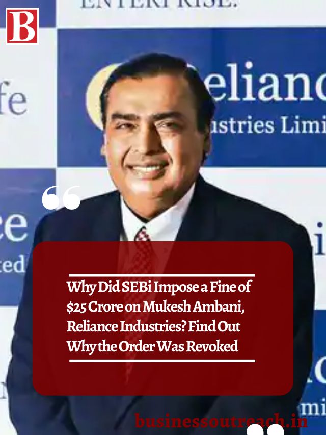 Why Did SEBi Impose a Fine of $25 Crore on Mukesh Ambani, Reliance ...
