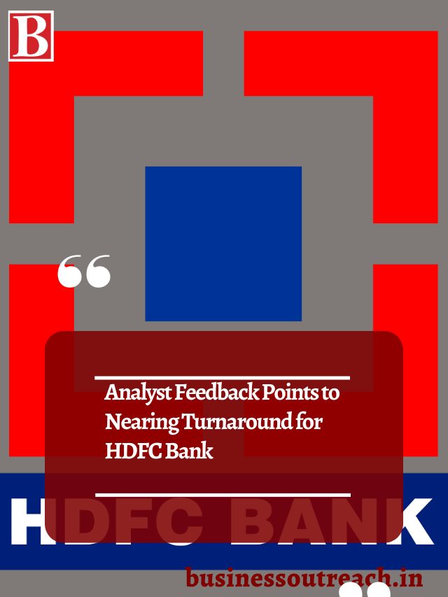 Analyst Feedback Points to Nearing Turnaround for HDFC Bank | Business ...