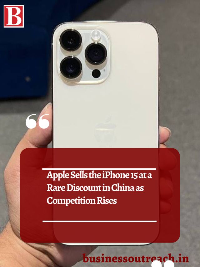 Apple Sells the iPhone 15 at a Rare Discount in China as Competition ...