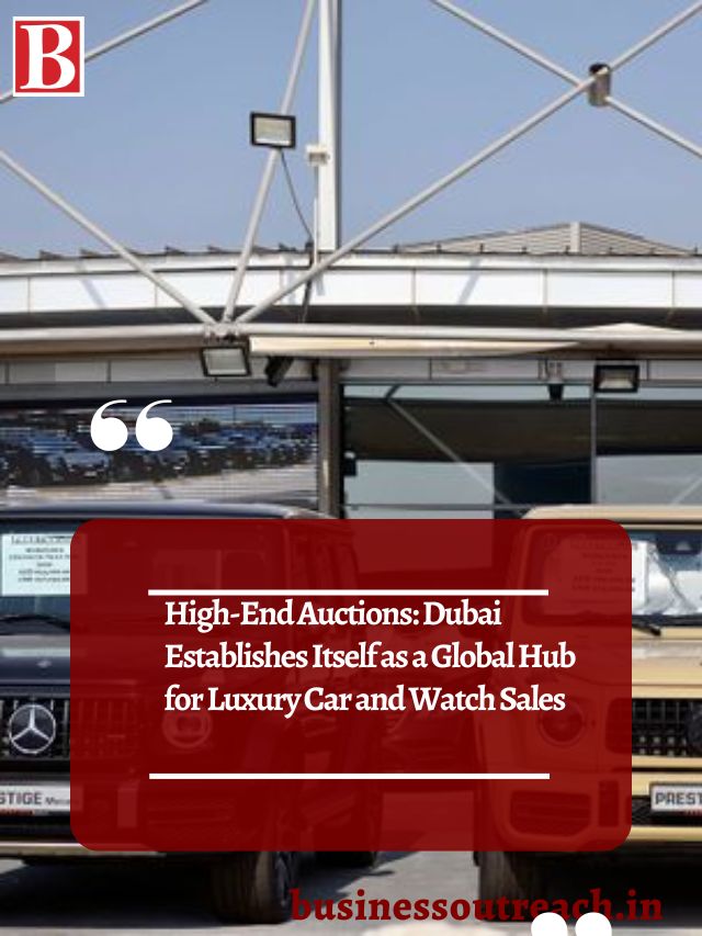 High-End Auctions: Dubai Establishes Itself as a Global Hub for Luxury ...
