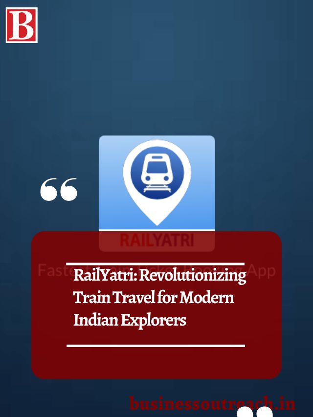 RailYatri: Revolutionizing Train Travel for Modern Indian Explorers | Business Outreach