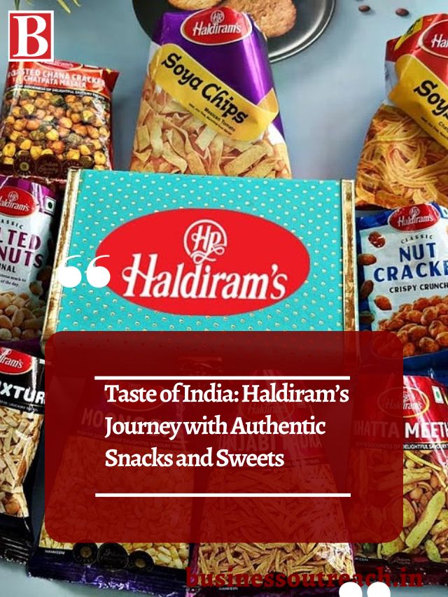 Taste of India: Haldiram’s Journey with Authentic Snacks and Sweets ...