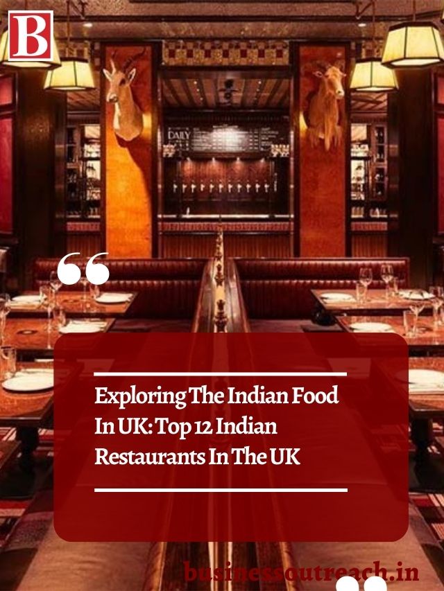 Exploring The Indian Food In UK: Top 12 Indian Restaurants In The UK ...