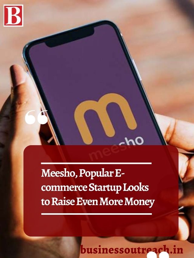 Meesho, Popular E-commerce Startup Looks to Raise Even More Money ...