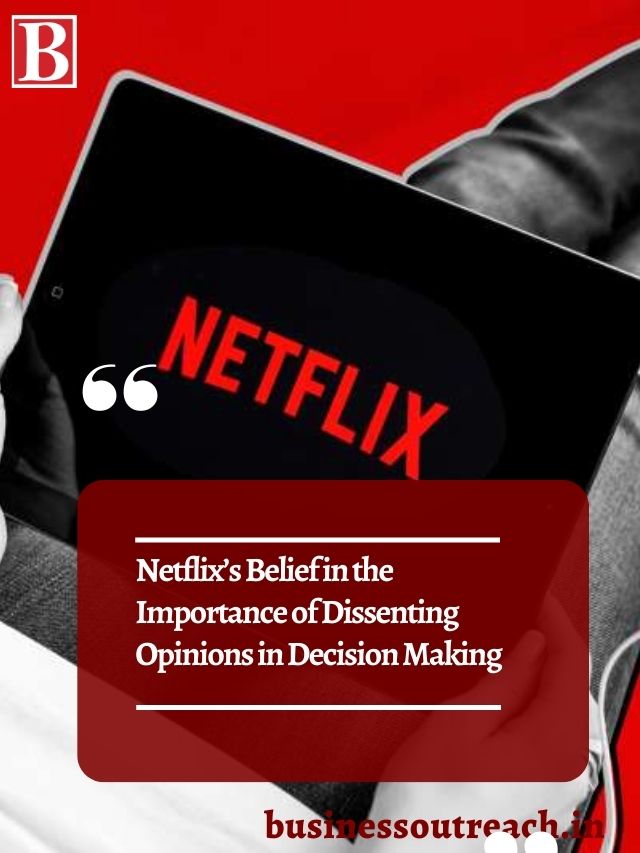 Netflix’s Belief in the Importance of Dissenting Opinions in Decision ...