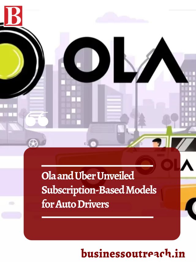 Ola and Uber Unveiled Subscription-Based Models for Auto Drivers ...