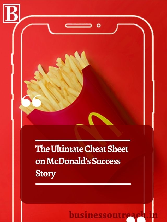 The Ultimate Cheat Sheet on McDonald’s Success Story | Business Outreach