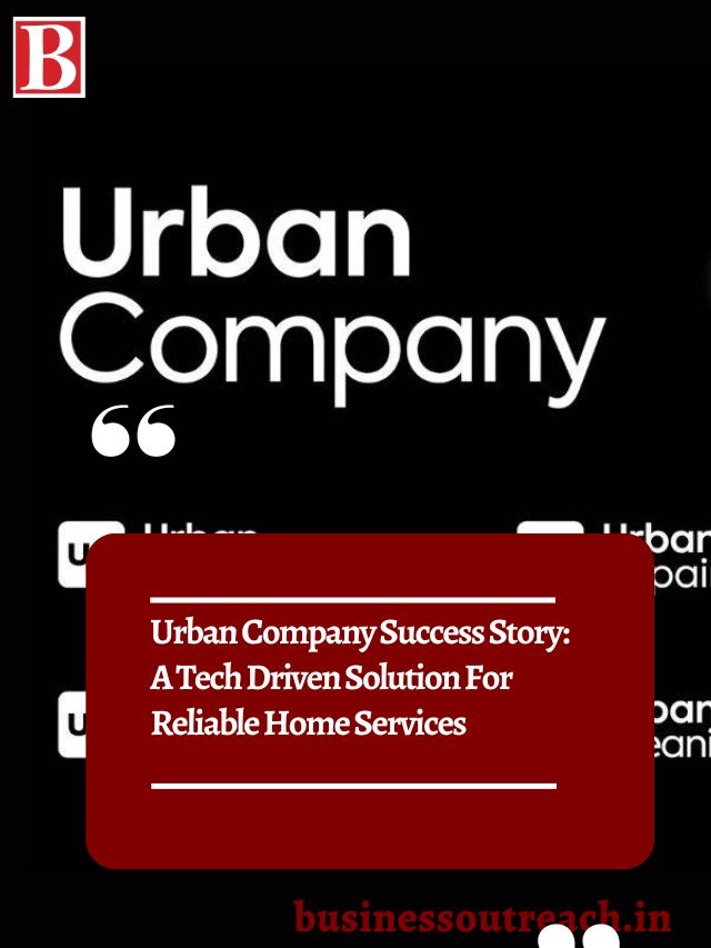 Urban Company Success Story: A Tech Driven Solution For Reliable Home ...