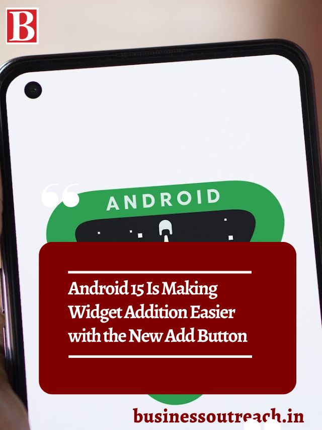 Android 15 Is Making Widget Addition Easier with the New Add Button ...