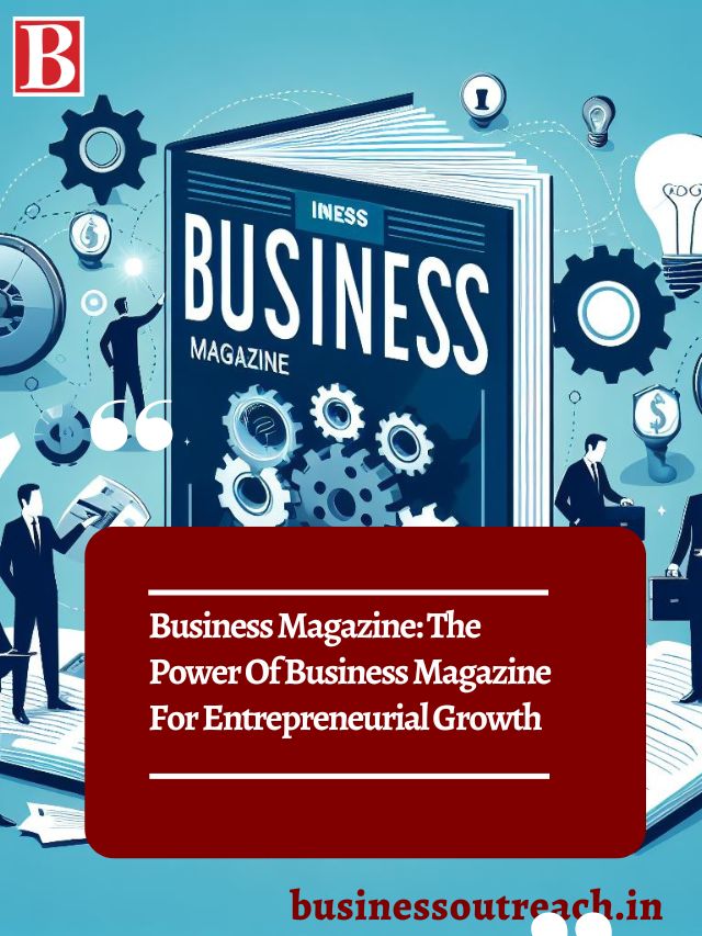 Business Magazine: The Power Of Business Magazine For Entrepreneurial ...