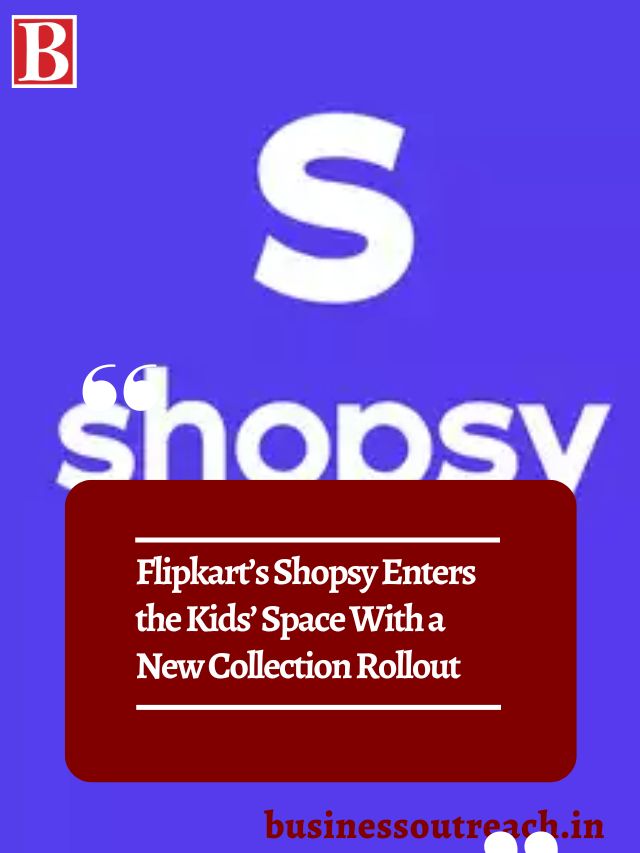 Flipkart’s Shopsy Enters the Kids’ Space With a New Collection Rollout ...