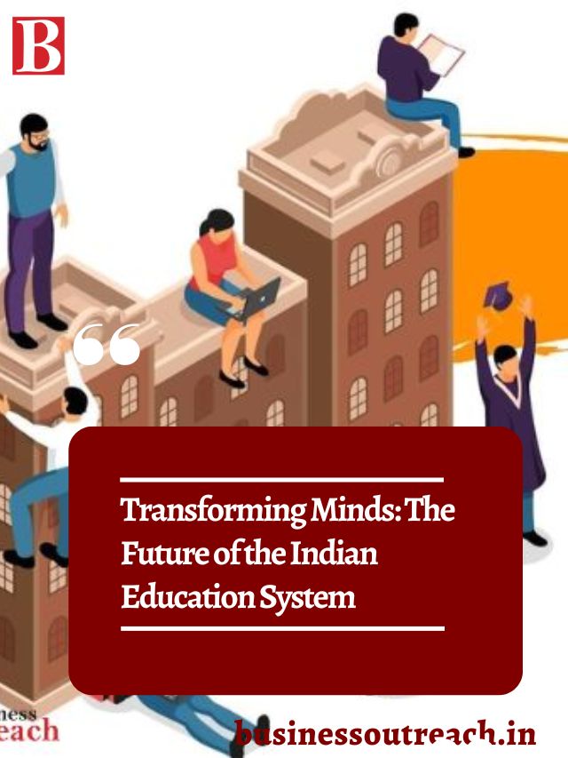Transforming Minds: The Future of the Indian Education System ...