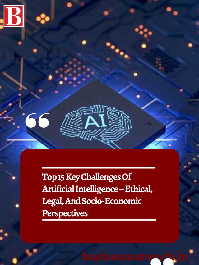 Top 15 Key Challenges Of Artificial Intelligence – Ethical, Legal, And ...