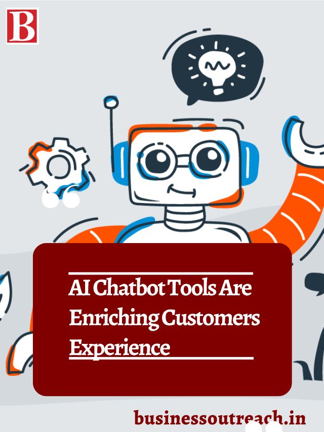 AI Chatbot Tools Are Enriching Customers Experience | Business Outreach