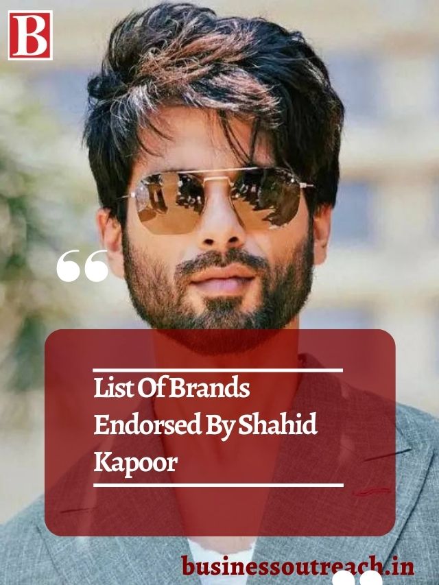 List Of Brands Endorsed By Shahid Kapoor | Business Outreach