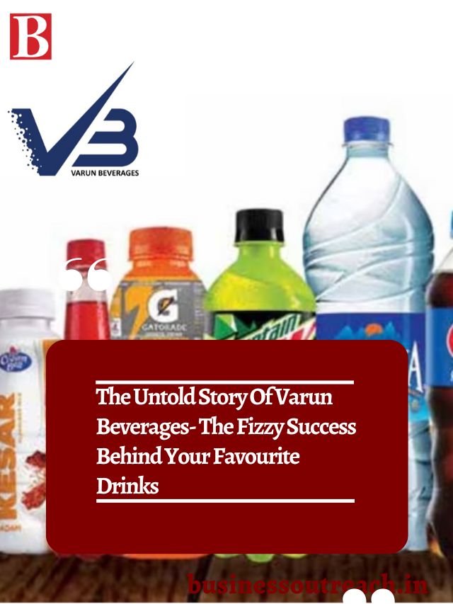 The Untold Story Of Varun Beverages- The Fizzy Success Behind Your Favourite Drinks | Business ...