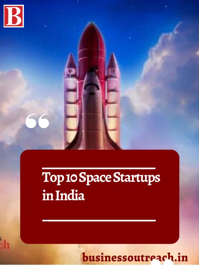 Top 10 Space Startups in India | Business Outreach