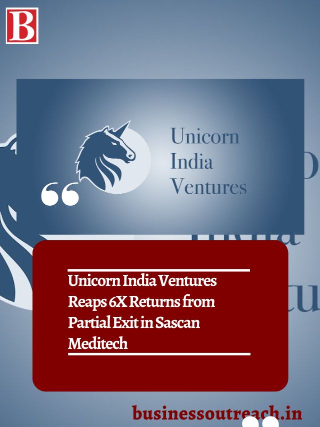 Unicorn India Ventures Reaps 6X Returns from Partial Exit in Sascan ...