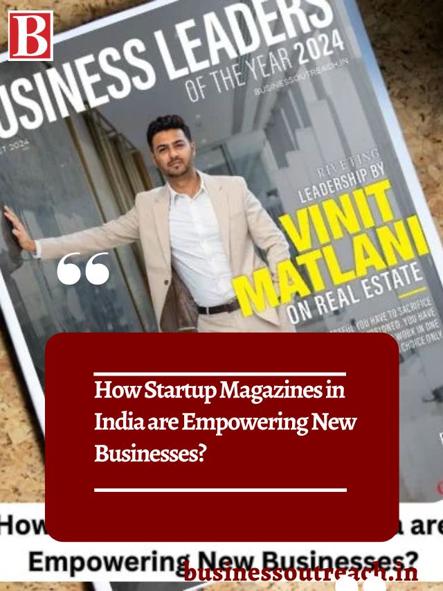 How Startup Magazines in India are Empowering New Businesses? | Business Outreach