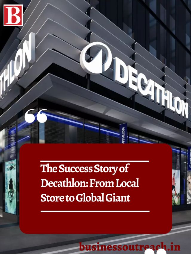 The Success Story of Decathlon: From Local Store to Global Giant ...