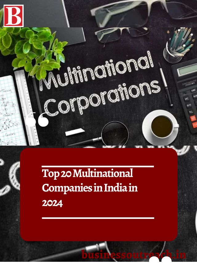 Top 20 Multinational Companies in India in 2024 | Business Outreach