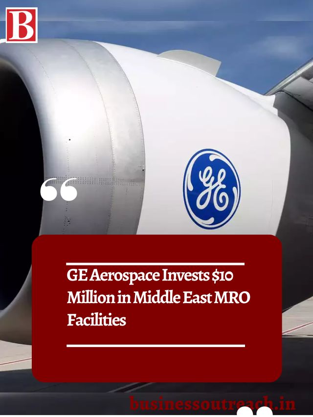 GE Aerospace Invests $10 Million in Middle East MRO Facilities ...
