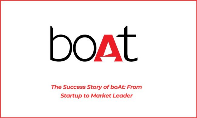 boAt Success Story: From Startup to Market Leader