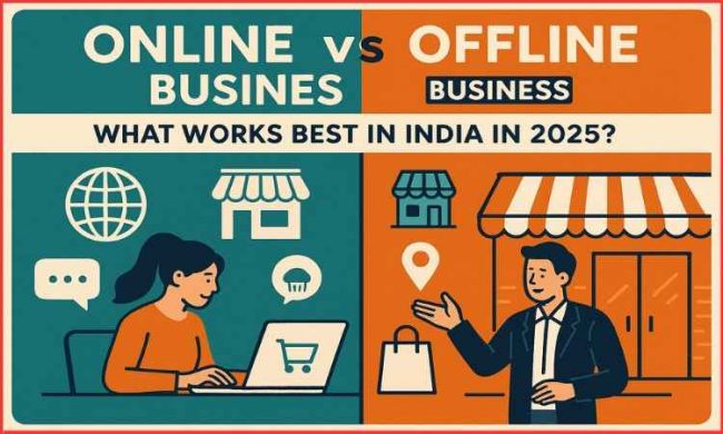 Online vs Offline Business: India Trends 2025