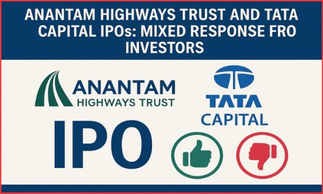 Anantam Highways Trust & Tata Capital IPOs: Market Buzz
