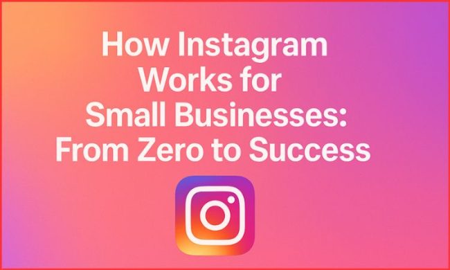 How Instagram Works for Small Businesses
